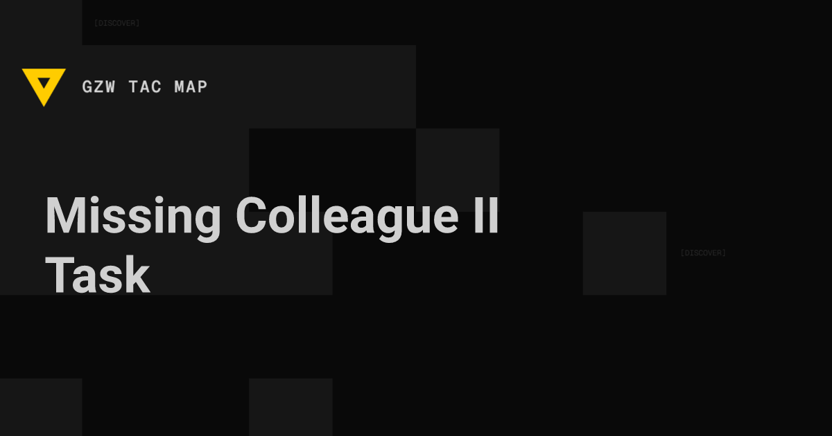 Missing Colleague II (Artisan) — Gray Zone Warfare | GZW Tac Map