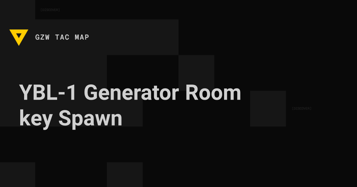 YBL-1 Generator Room key Spawn — Gray Zone Warfare | GZW Tac Map